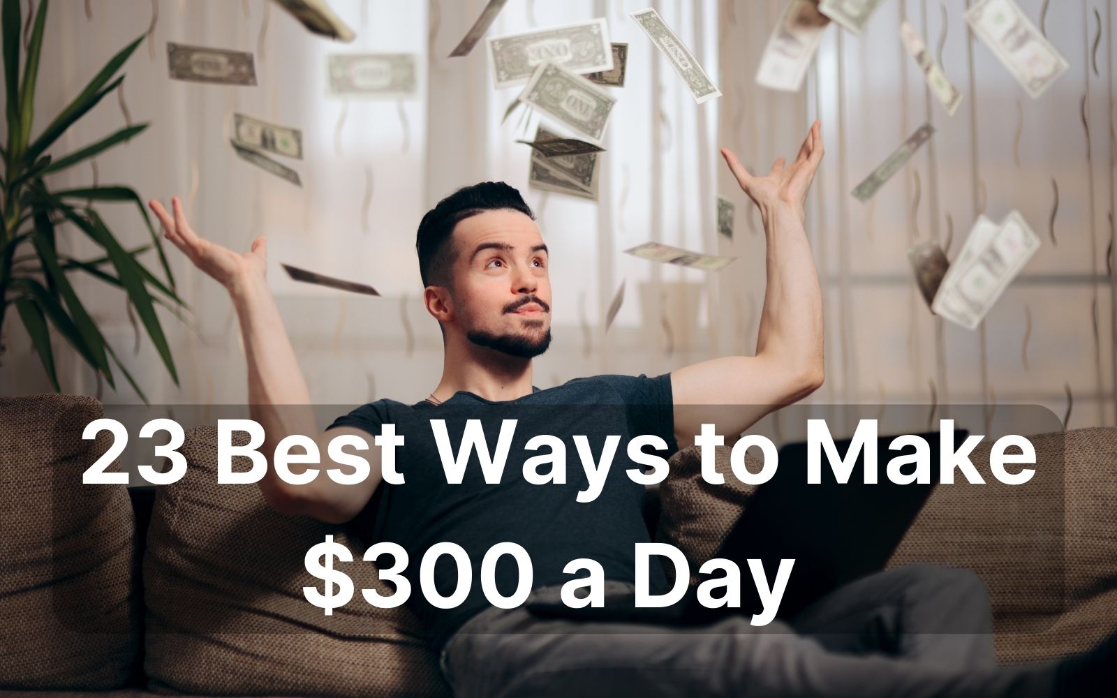 23 Best Ways to Make $300 a Day Online